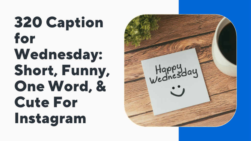 320 Caption for Wednesday: Short, Funny, One Word, & Cute For Instagram
