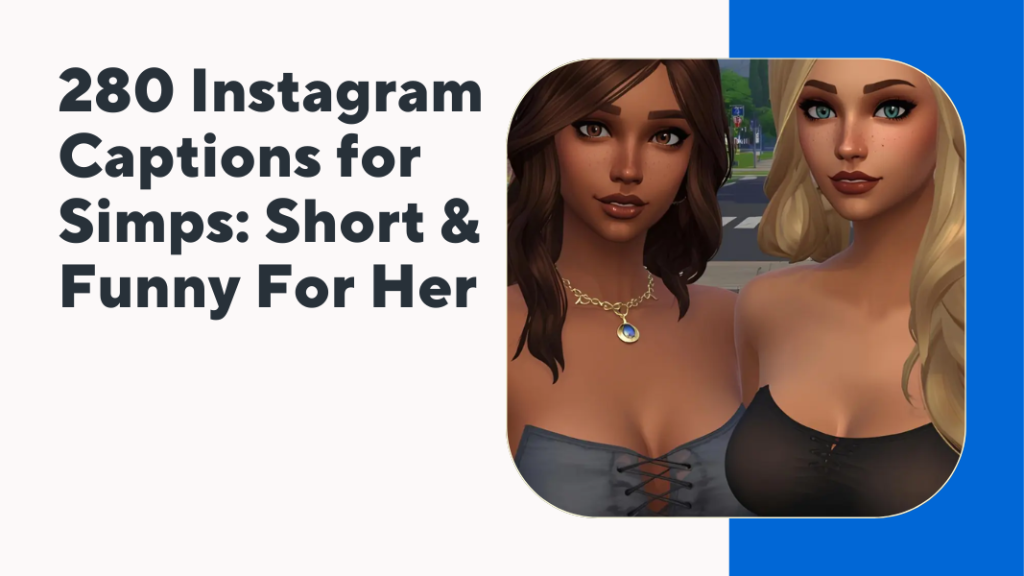280 Instagram Captions For Simps Short And Funny For Her