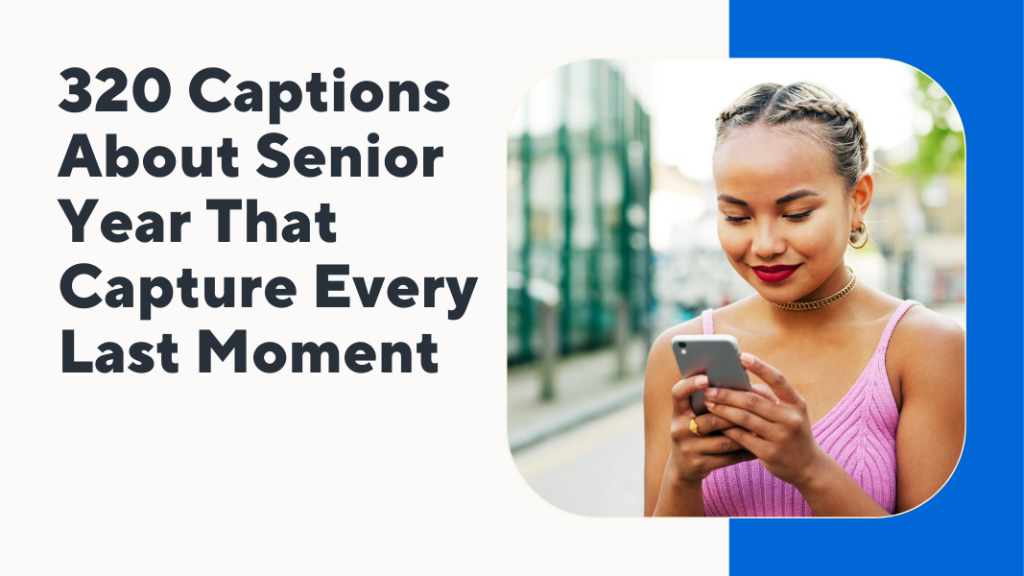 320 Captions About Senior Year That Capture Every Last Moment