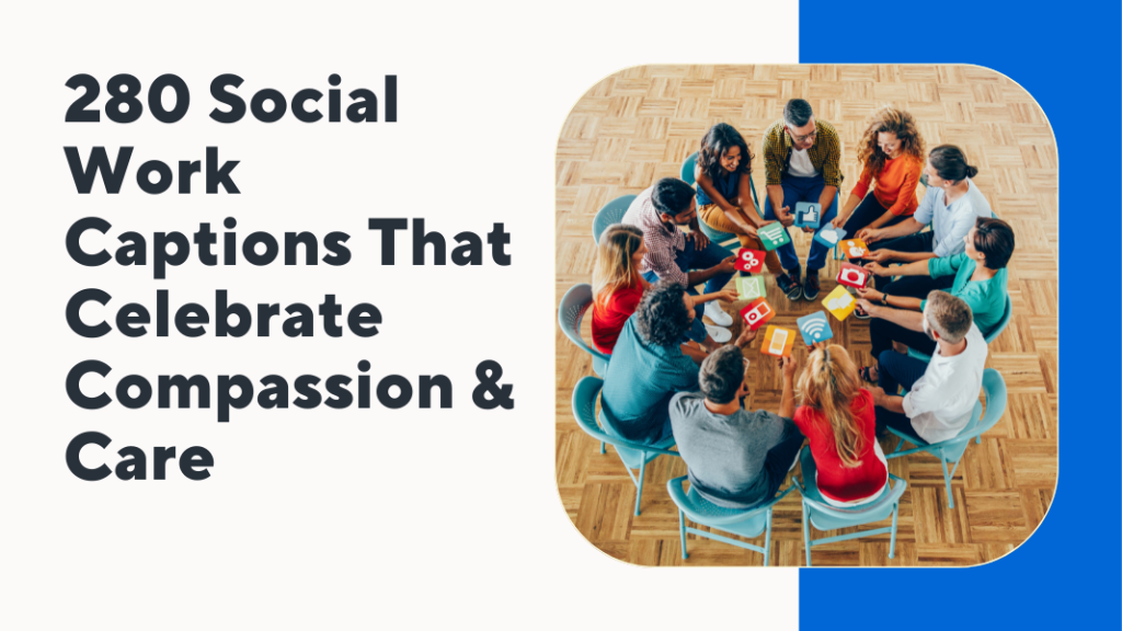 280 Social Work Captions That Celebrate Compassion & Care